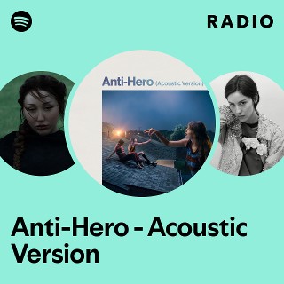 Anti-Hero - Acoustic Version Radio | Spotify Playlist