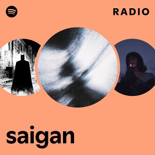 saigan Radio - playlist by Spotify | Spotify
