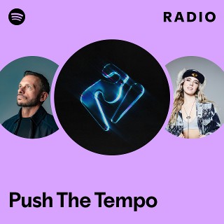 Push The Tempo Radio - playlist by Spotify | Spotify