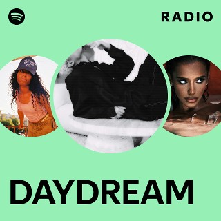 DAYDREAM Radio - playlist by Spotify | Spotify