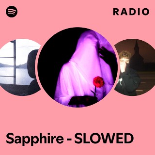 Sapphire - SLOWED Radio - playlist by Spotify | Spotify