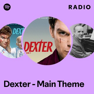 Dexter - Main Theme Radio | Spotify Playlist