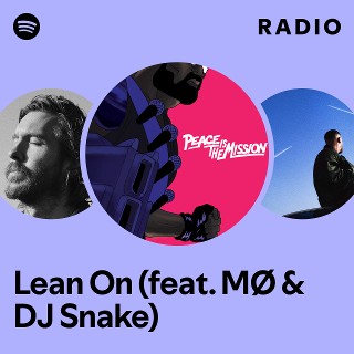 Lean On (feat. MØ & DJ Snake) Radio - playlist by Spotify | Spotify