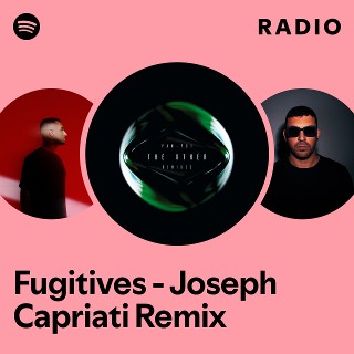 Fugitives - Joseph Capriati Remix Radio | Spotify Playlist