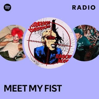 MEET MY FIST Radio | Spotify Playlist