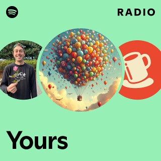 Yours Radio Playlist By Spotify Spotify