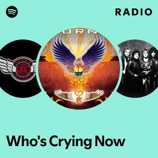 Who's Crying Now Radio | Spotify Playlist
