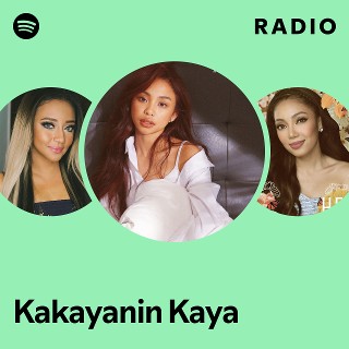 Kakayanin Kaya Radio | Spotify Playlist