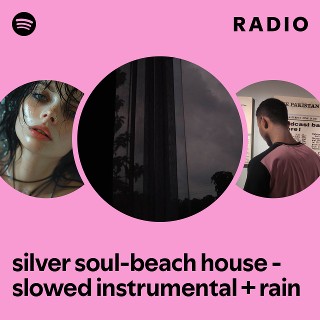 silver soul-beach house - slowed instrumental + rain Radio - playlist ...