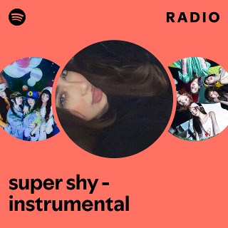 super shy - instrumental Radio | Spotify Playlist