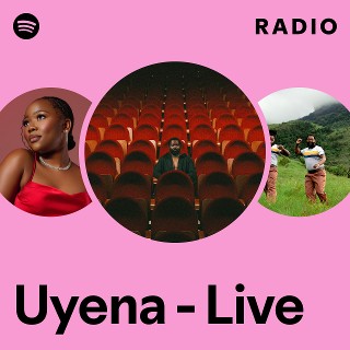 Uyena - Live Radio | Spotify Playlist