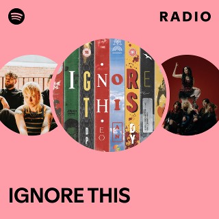 IGNORE THIS Radio | Spotify Playlist