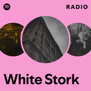 White Stork Radio - playlist by Spotify | Spotify
