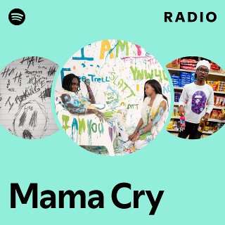 Mama Cry Radio - playlist by Spotify | Spotify
