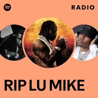 RIP LU MIKE Radio | Spotify Playlist