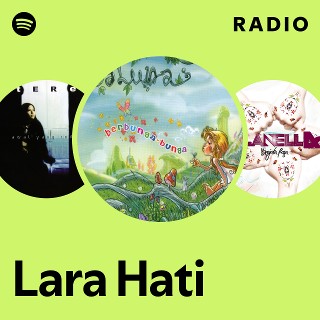 Lara Hati Radio - playlist by Spotify | Spotify
