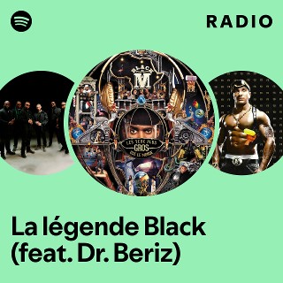 La légende Black (feat. Dr. Beriz) Radio | Spotify Playlist