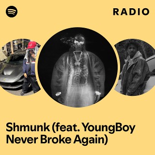 Shmunk (feat. YoungBoy Never Broke Again) Radio | Spotify Playlist