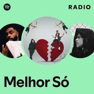 Melhor Só Radio | Spotify Playlist
