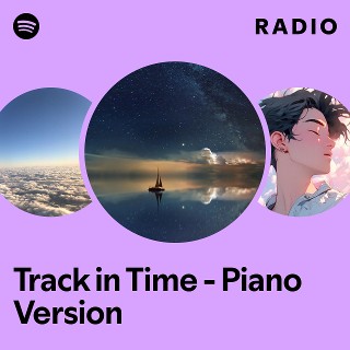 Track in Time - Piano Version Radio - playlist by Spotify | Spotify