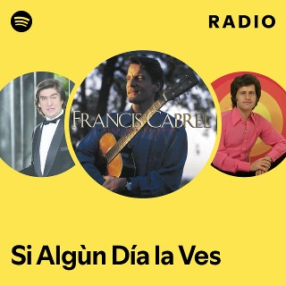 Si Algùn Día la Ves Radio - playlist by Spotify | Spotify