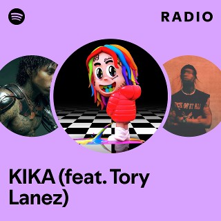KIKA (feat. Tory Lanez) Radio - playlist by Spotify | Spotify