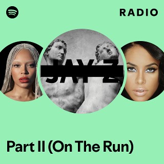 Part II (On The Run) Radio | Spotify Playlist