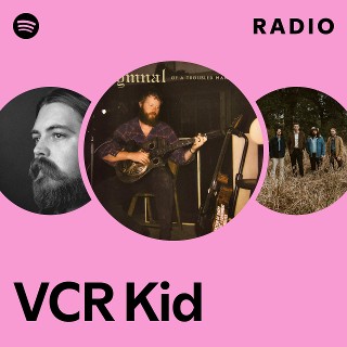 VCR Kid Radio | Spotify Playlist
