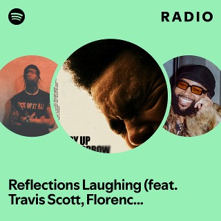 Reflections Laughing (feat. Travis Scott, Florence + The Machine) Radio ...