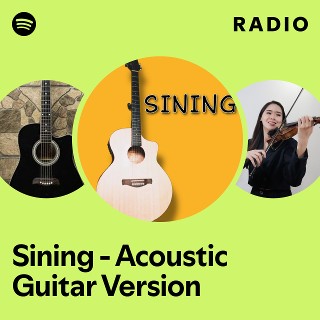 Sining - Acoustic Guitar Version Radio - playlist by Spotify | Spotify