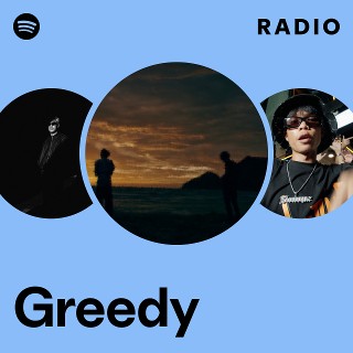 Greedy Radio Spotify Playlist