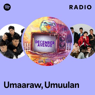 Umaaraw, Umuulan Radio - playlist by Spotify | Spotify