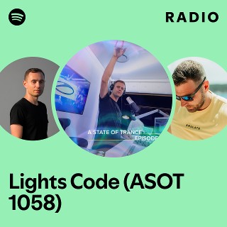 Lights Code (ASOT 1058) Radio | Spotify Playlist