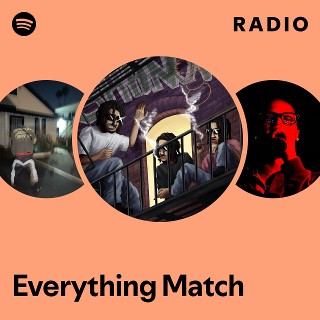 Everything Match Radio - playlist by Spotify | Spotify