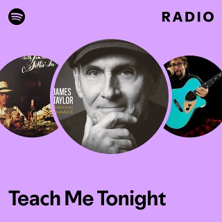 Teach Me Tonight Radio | Spotify Playlist