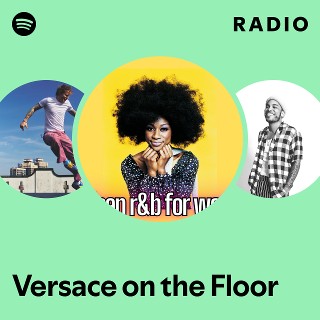 Versace on the Floor Radio | Spotify Playlist