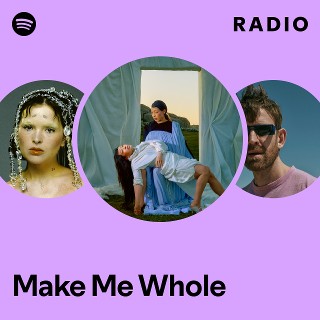 Make Me Whole Radio | Spotify Playlist