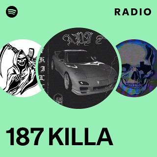 187 KILLA Radio | Spotify Playlist