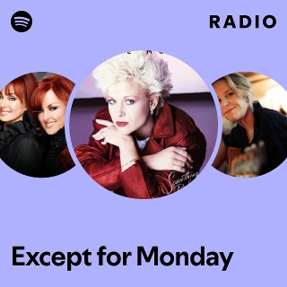 Except for Monday Radio | Spotify Playlist
