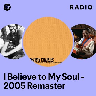 I Believe to My Soul - 2005 Remaster Radio | Spotify Playlist