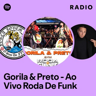 Gorila & Preto - Ao Vivo Roda De Funk Radio - playlist by Spotify | Spotify
