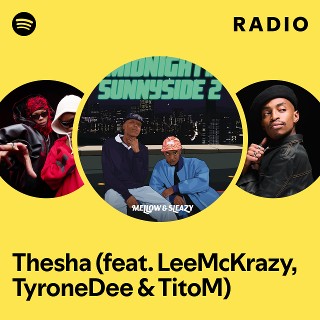 Thesha (feat. LeeMcKrazy, TyroneDee & TitoM) Radio - playlist by ...
