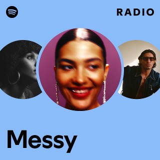 Messy Radio - playlist by Spotify | Spotify
