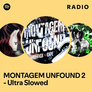 MONTAGEM UNFOUND 2 - Ultra Slowed Radio | Spotify Playlist