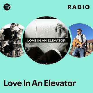Love In An Elevator Radio - playlist by Spotify | Spotify