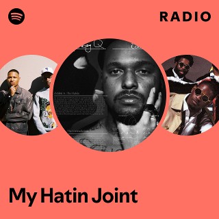 My Hatin Joint Radio - playlist by Spotify | Spotify