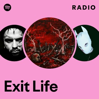 Exit Life Radio | Spotify Playlist