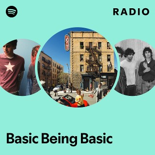 Basic Being Basic Radio | Spotify Playlist