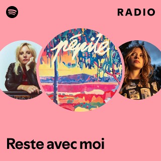 Reste avec moi Radio | Spotify Playlist