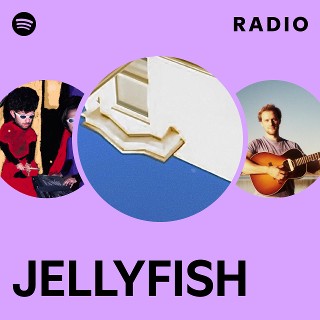 JELLYFISH Radio | Spotify Playlist